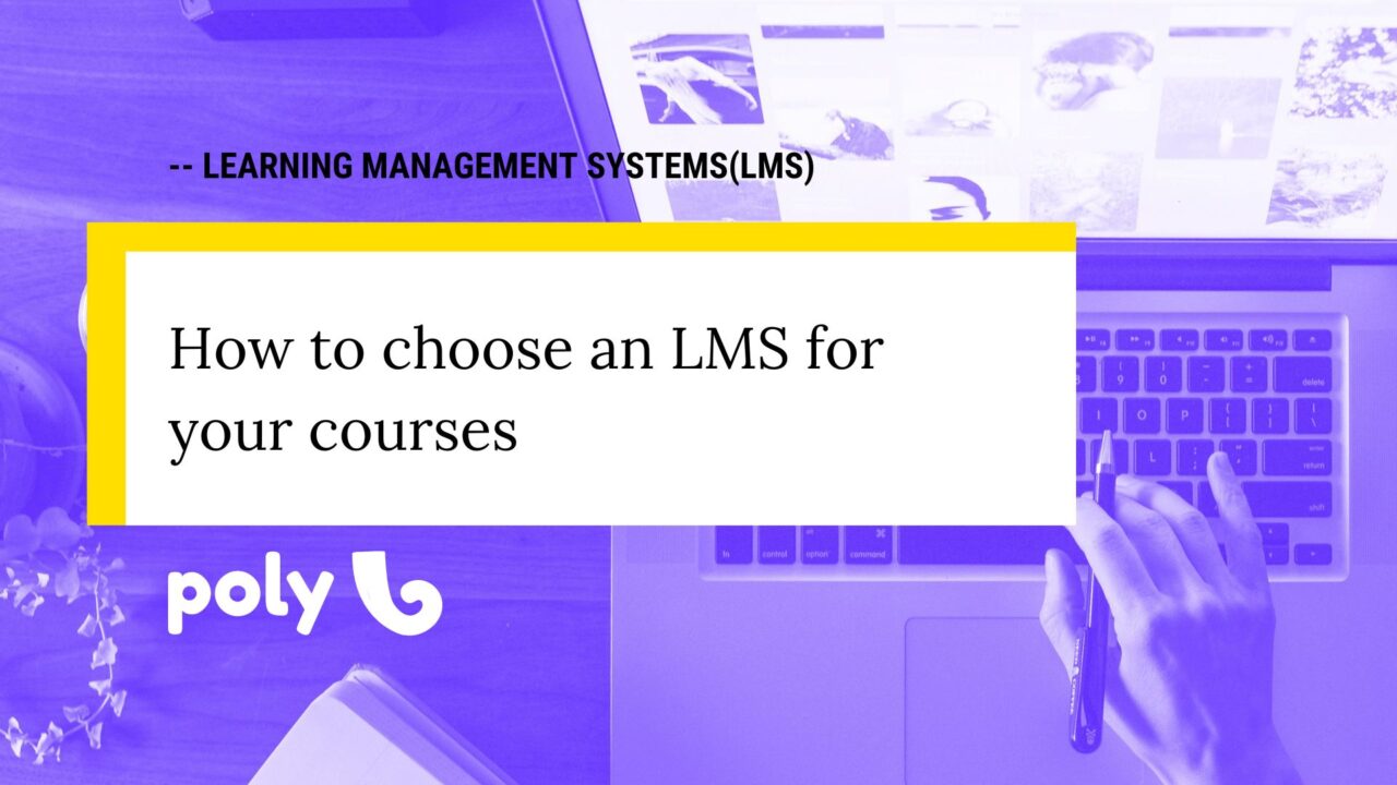 How to choose an LMS platform - Poly Studio
